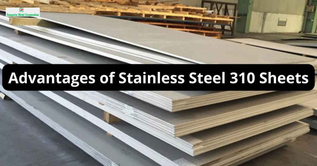 Advantages of Stainless Steel 310 Sheets