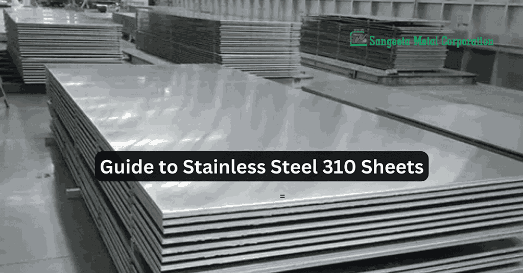 Guide to Stainless Steel 310 Sheets